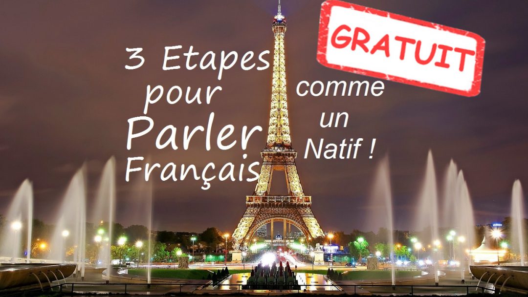 3 Etapes pour Parler Français comme un Natif - Talk en Français
