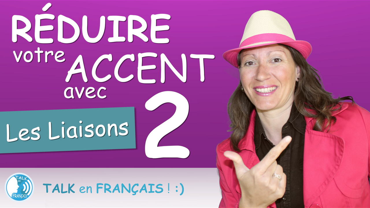 Comment RÉDUIRE votre ACCENT | Les Liaisons en Français | Prononciation ...